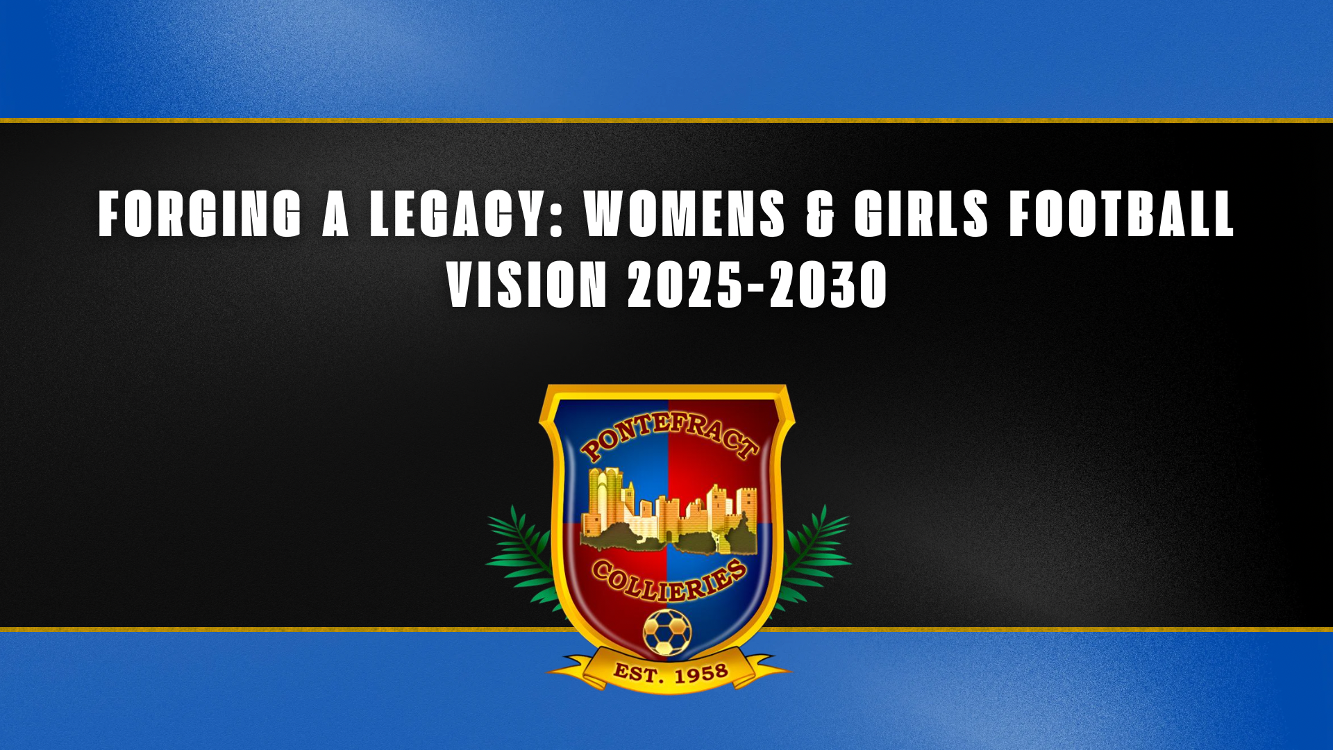Pontefract Collieries Female Vision Statement – Pontefract Collieries